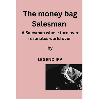 预订 The money bag salesman: A Salesman whose turn over resonates world over: 9798863093390