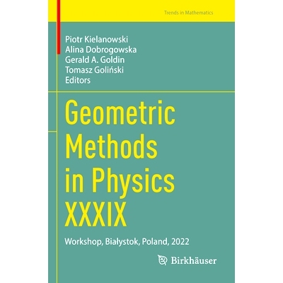 预订 Geometric Methods in Physics XXXIX: Workshop, Białystok, Poland, 2022 第39届物理学的几何方法研讨会 2022 / 会议录: