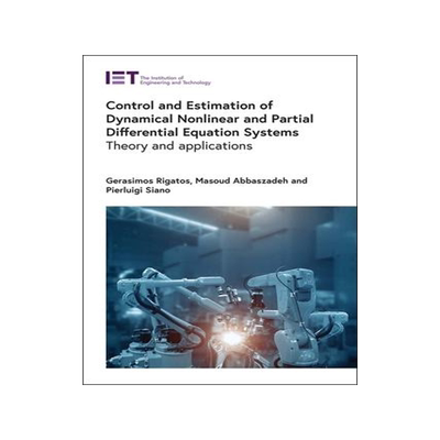 [预订]Control and Estimation of Dynamical Nonlinear and Partial Differential Equation Systems: Theory and  9781839534263