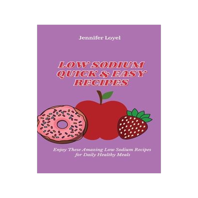 [预订]Low Sodium Quick & Easy Recipes: Enjoy These Amazing Low Sodium Recipes for Daily Healthy Meals 9781803424378