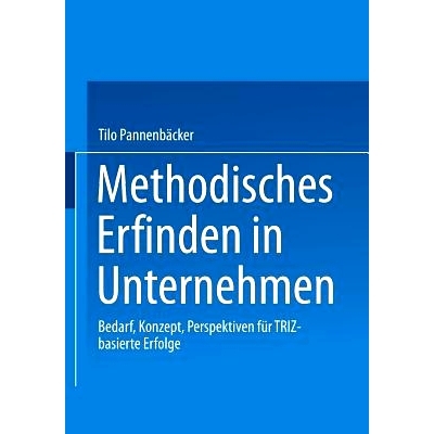 预订 Methodisches Erfinden in Unternehmen: Bedarf, Konzept, Perspektiven für TRIZ-basierte Erfolge: 9783409118415