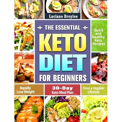 预订 The Essential Keto Diet for Beginners: Quick and Healthy Keto Recipes to Rapidly Lose Weight and Have a Happier Lif