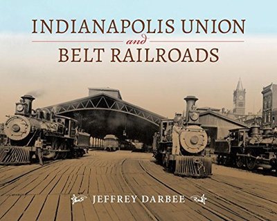 【预订】Indianapolis Union and Belt Railroads 9780253025227