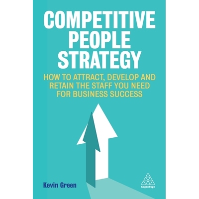 预订 Competitive People Strategy: How to Attract, Develop and Retain the Staff You Need for Business Success 有竞争力的