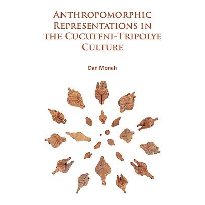 预订 Anthropomorphic Representations in the Cucuteni-Tripolye Culture 库库特尼-特里波里文化文化中的拟人化表征: 978178491