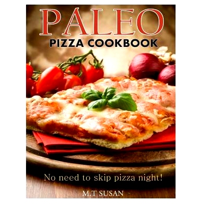 预订 Paleo Pizza Cookbook: No need to skip pizza night!: 9781494418526