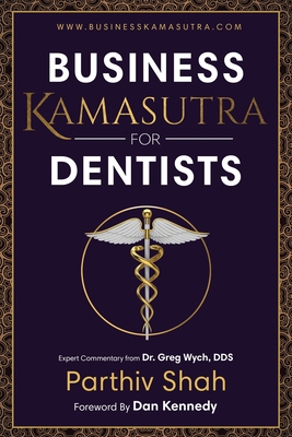 【预订】Business Kamasutra For Dentists: From Persuasion to Pleasure The Art of Data and Business Relations