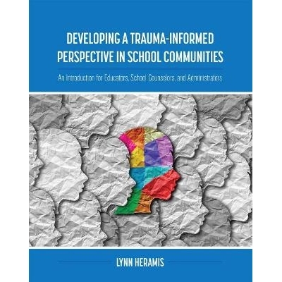 预订 Developing a Trauma-Informed Perspective in School Communities: An Introduction for Educators, School Counselors, a