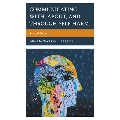 预订 Communicating With, About, and Through Self-Harm: Scarred Discourse 与自我伤害沟通，关于自我伤害，通过自我伤害沟通: