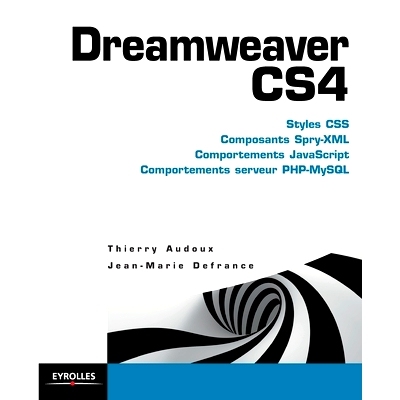 预订 Dreamweaver CS4: Styles CSS, Composants Spry-XML, Comportemens Javascript, Comportements serveur PHP-MySQL: 9782212