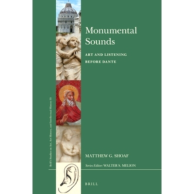 预订 Monumental Sounds: Art and Listening before Dante 不朽的声音：前但丁时代的艺术与听觉: 9789004415003