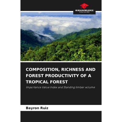 预订 Composition, Richness and Forest Productivity of a Tropical Forest: 9786208512316