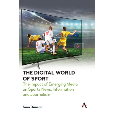 预订 The Digital World of Sport: The Impact of Emerging Media on Sports News, Information and Journalism 体育的数字世界: