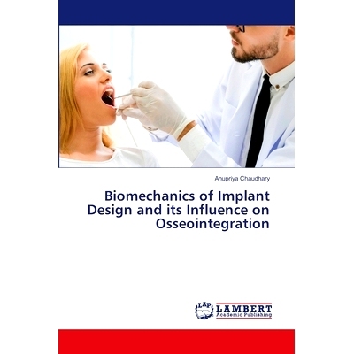 预订 Biomechanics of Implant Design and its Influence on Osseointegration: 9786207844197