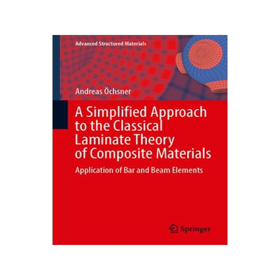 [预订]A Simplified Approach to the Classical Laminate Theory of Composite Materials 9783031381911