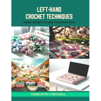 预订 Left-Hand Crochet Techniques: Adapting Right-Handed Instructions Book: 9798874385705