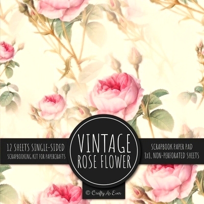 预订 Vintage Rose Flower Scrapbook Paper Pad: Ephemera Botanical 8x8 Decorative Paper Design Scrapbooking Kit for Cardma