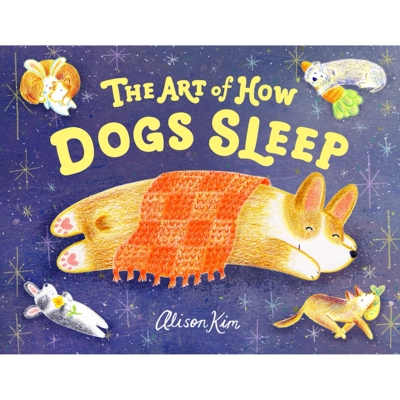 预售 狗睡觉的艺术 Alison Kim 精装幽默绘本 英文原版 The Art of How Dogs Sleep