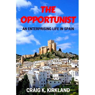 预订 The Opportunist: An Enterprising Life in Spain: 9781539529163