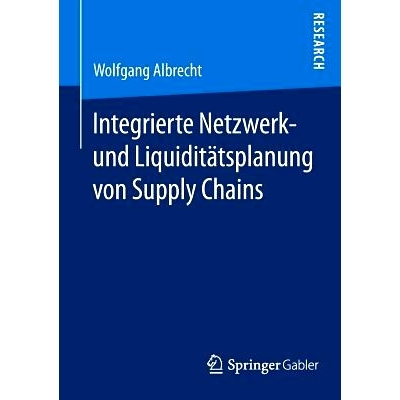 预订 Integrierte Netzwerk- und Liquiditätsplanung von Supply Chains 供应链集成网络及流动性规划: 9783658068004