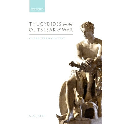 预订 Thucydides on the Outbreak of War: Character and Contest 修西得底斯论战争的爆发: 性格与竞争: 9780198716280