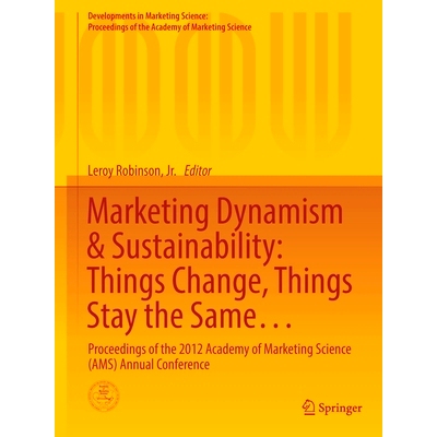 预订 Marketing Dynamism & Sustainability: Things Change, Things Stay the Same…: Proceedings of the 2012 Academy of Mark