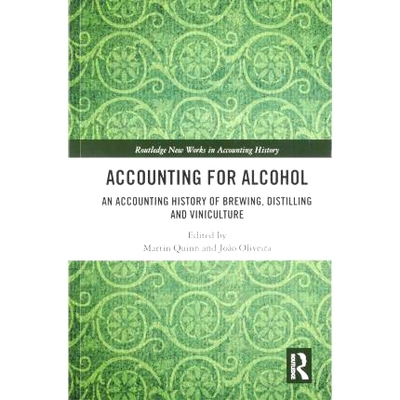 预订 Accounting for Alcohol: An Accounting History of Brewing, Distilling and Viniculture 酒精会计：酿造、蒸馏和酿酒的会