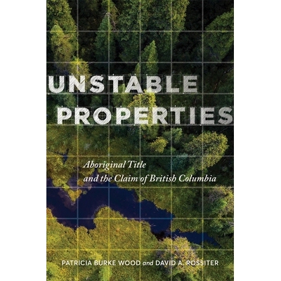 预订 Unstable Properties: Aboriginal Title and the Claim of British Columbia 不稳定财产：原住民所有权和不列颠哥伦比亚省