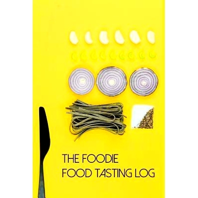 预订 The Foodie Food Tasting Log: Track Your Culinary Explorations on 50 Templated Pages: 9781790876075