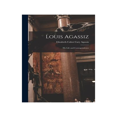 [预订]Louis Agassiz: His Life and Correspondence 9781017568608