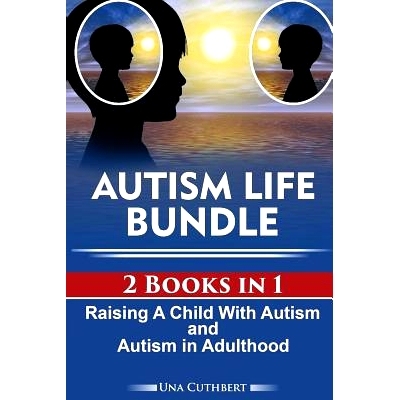 预订 Autism Life Bundle (2 Books in 1): Raising a Child with Autism and Autism in Adulthood: 9781720003779
