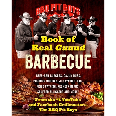 预订 BBQ Pit Boys Book of Real Guuud Barbecue: Grilling, Slow Roasting and Smoking, Beer-Can Burgers, Fireball Whiskey M