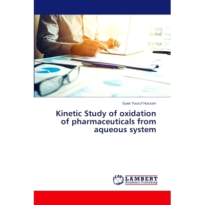 预订 Kinetic Study of oxidation of pharmaceuticals from aqueous system: 9786207844531