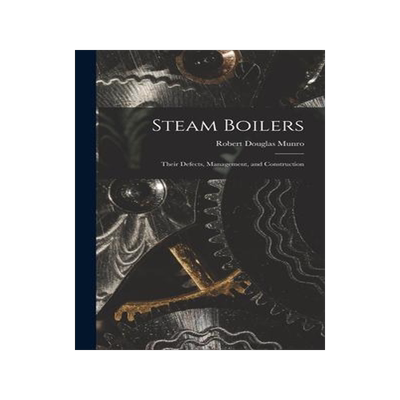 [预订]Steam Boilers: Their Defects, Management, and Construction 9781017526455
