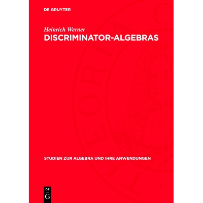 预订 Discriminator-Algebras: Algebraic Representation and Model Theoretic Properties: 9783112733325