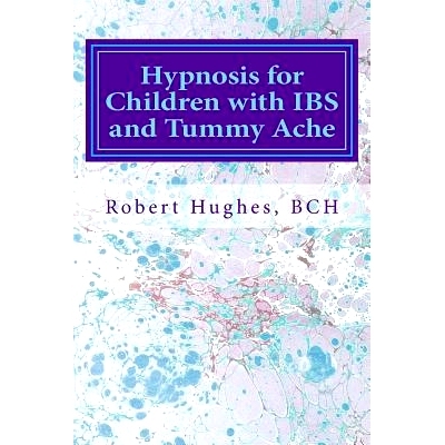 预订 Hypnosis for Children with Ibs and Tummy Ache: Treating Pediatric Functional Abdominal Pain with Hypnosis a Course