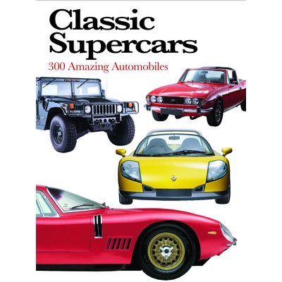 预订 Classic Supercars: 300 Amazing Automobiles: 9781782749806