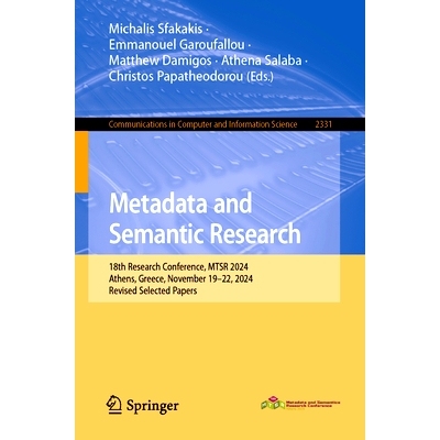 预订 Metadata and Semantic Research: 18th Research Conference, MTSR 2024, Athens, Greece, November 19–22, 2024, Revised