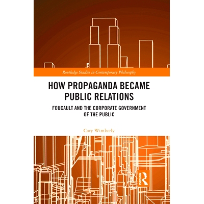 预订 How Propaganda Became Public Relations: Foucault and the Corporate Government of the Public: Foucault and the Corpo