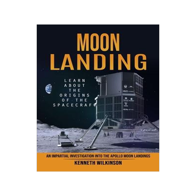 [预订]Moon Landing: Learn About the Origins of the Spacecraft (An Impartial Investigation Into the Apollo  9780993808869