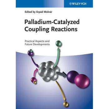 【预订】Palladium-Catalyzed Coupling Reactions - Practicalaspects and Future Developments