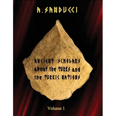 预订 Ancient Scholars about the Turks and the Turkic Nations. Volume 1: 9781088249543