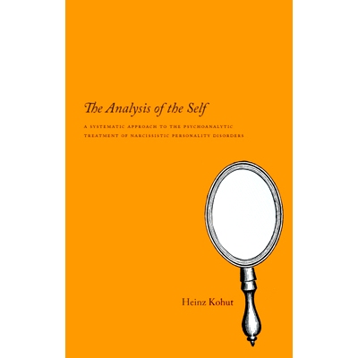 The Analysis of the Self: A Systematic Approach to the Psychoanalytic Treatment of Narcissistic Personality Disorders