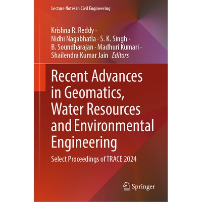 预订 Recent Advances in Geomatics, Water Resources and Environmental Engineering Select Proceedings of TRACE 2024 测绘学