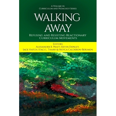 预订 Walking Away: Refusing and Resisting Reactionary Curriculum Movements: 9798887307596
