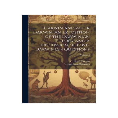 [预订]Darwin and After Darwin. An Exposition of the Darwinian Theory and a Discussion of Post-Darwinian Qu 9781020510106