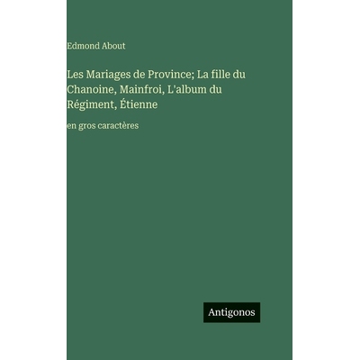 预订 Les Mariages de Province; La fille du Chanoine, Mainfroi, L’album du Régiment, Étienne: en gros caractères: 978