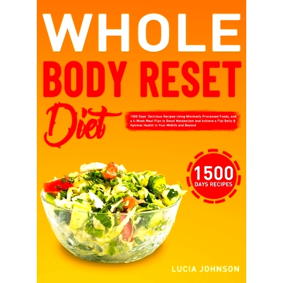 预订 Whole Body Reset Diet: 1500 Days’ Delicious Recipes Using Minimally Processed Foods, and a 4-Week Meal Plan to Boo
