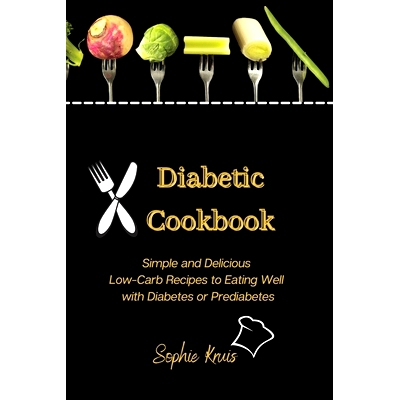 预订 Diabetic Cookbook: Simple and Delicious Low-Carb Recipes to Eating Well with Diabetes or Prediabetes