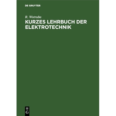 预订 Kurzes Lehrbuch der Elektrotechnik: Für Werkmeister Installations- und Beleuchtungstechniker: 9783486750904